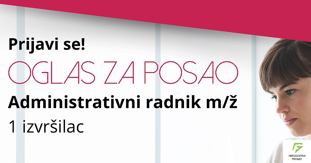 Administrativni radnik (m/ž) | Hercegovinapromet - Klix Posao