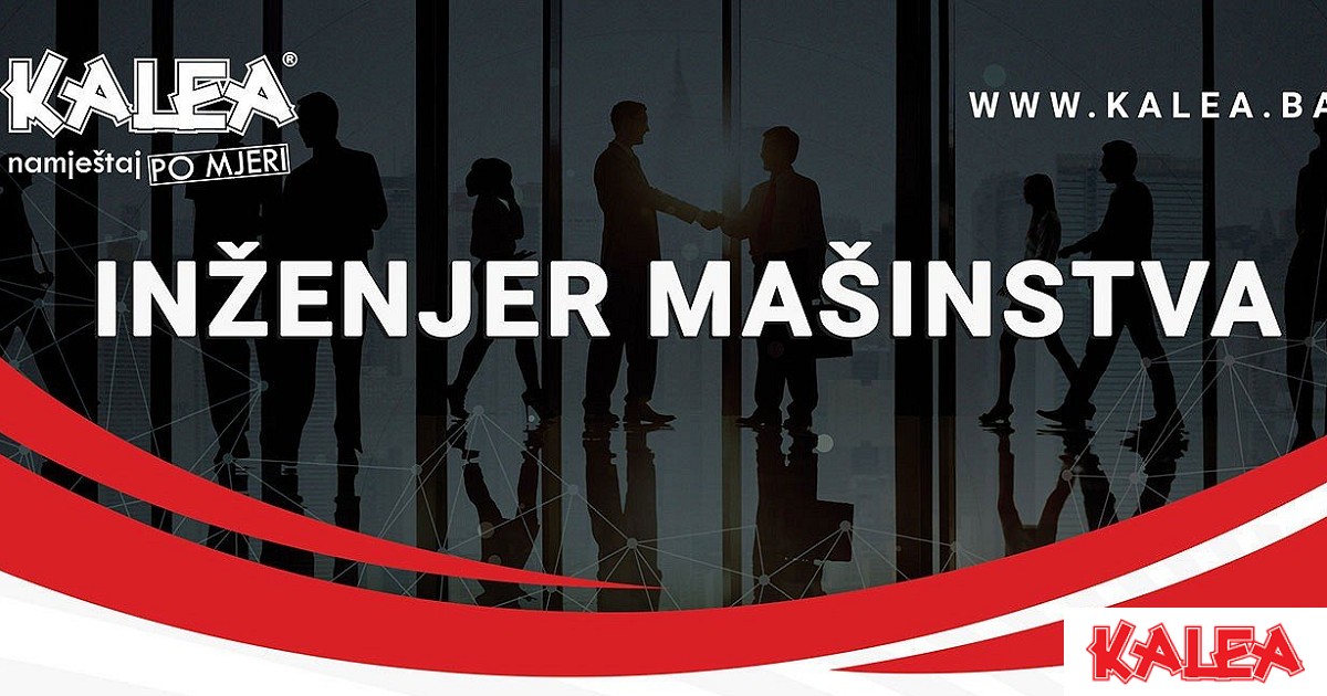 Inženjer mašinstva (m/ž) | Kalea - Klix Posao